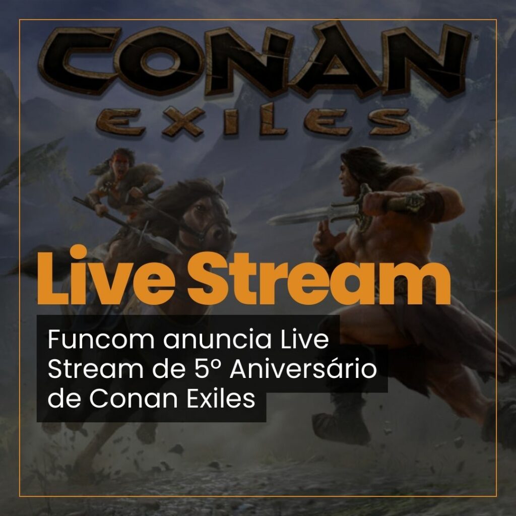 Funcom anuncia Live Stream de 5º Aniversário de Conan Exiles - Reino de ...